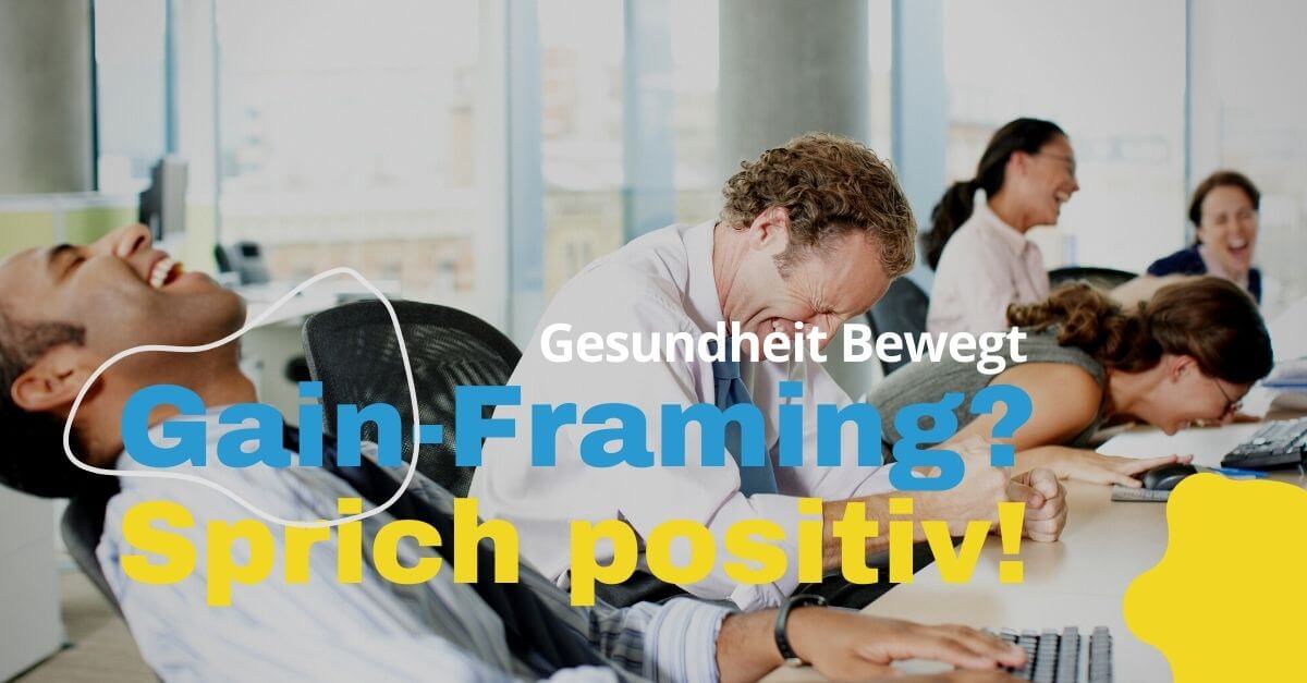 Gesundheit Bewegt | BGF | Gain-Framing = wirksam kommunizieren